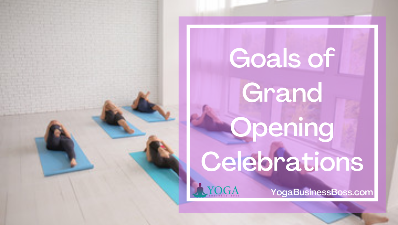 Yoga Studio Grand Opening Ideas - Yoga Business Boss
