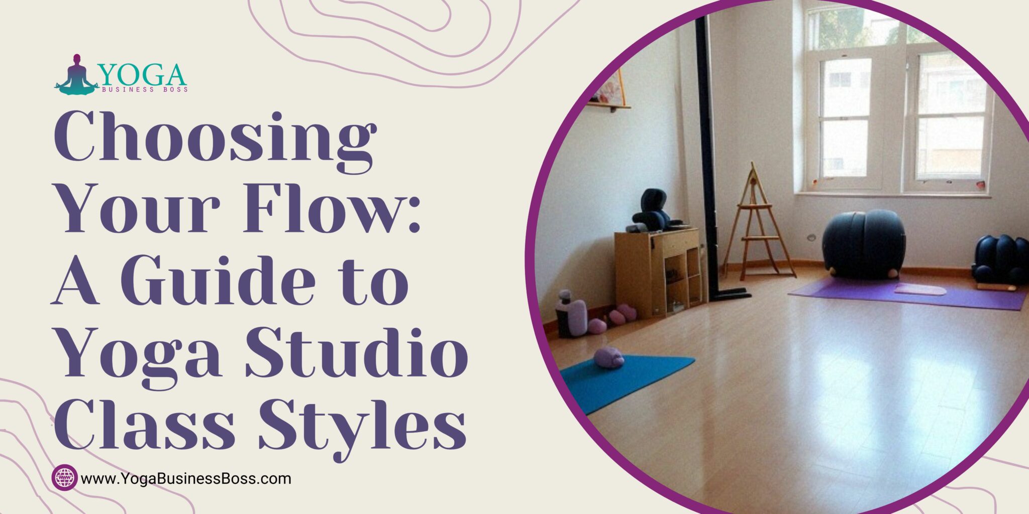 Choosing Your Flow: A Guide to Yoga Studio Class Styles - Yoga Business ...